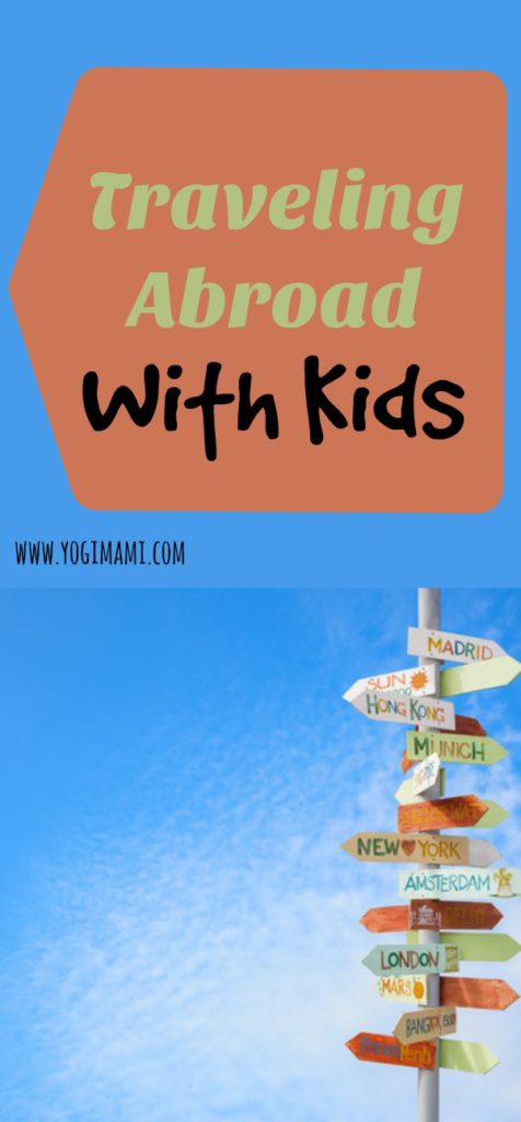 Tips for Traveling Abroad with Kids | Yogi Mami - Victoria Moore