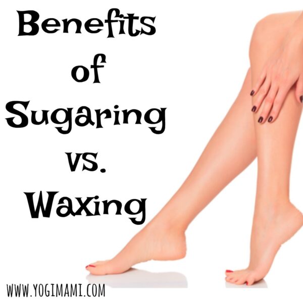 Benefits of Sugaring vs. Waxing for hair removal | Yogi Mami - Victoria ...